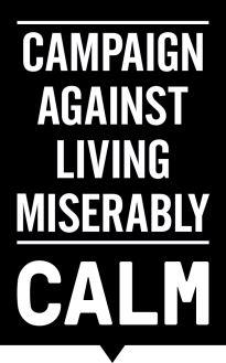 Campaign Against Living Miserably (CALM) - Information Now